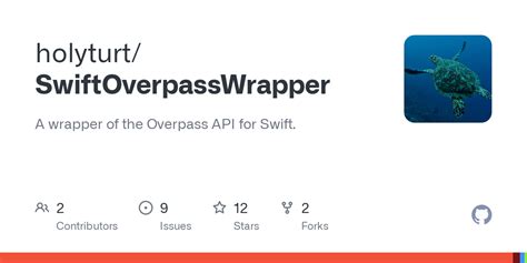 Github Holyturtswiftoverpasswrapper A Wrapper Of The Overpass Api For Swift