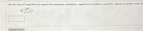Solved Use The Laws Of Logarithms To Expand The Expression Chegg