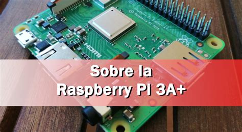 Sobre La Raspberry Pi A Raspberry Para Torpes