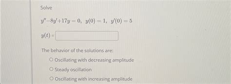solved solvey 8y 17y 0 y 0 1 y 0 5y t the behavior of