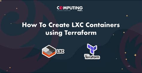 How To Create Lxc Containers Using Terraform By Computingpost Medium