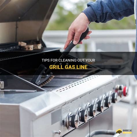 Tips For Cleaning Out Your Grill Gas Line Shungrill