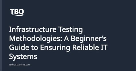 Infrastructure Testing Methodologies A Beginners Guide To Ensuring