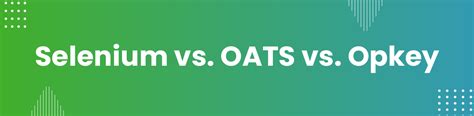 Selenium Vs Oats Vs Opkey How To Choose Right Oracle Test Automation Solution