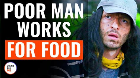 Poor Man Works For Food Dramatizeme Youtube