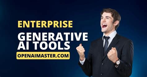 Enterprise Generative Ai Tools Open Ai Master