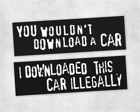 You Wouldnt Download A Car Funny Anti Piracy Ad Meme Bumper Sticker