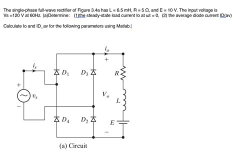 Solved The Single Phase Full Wave Rectifier Of Figure 3 4a