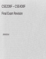 W12 FinalExam Revision 2016 CSE2DBF CSE4DBF Final Exam Revision 25 05