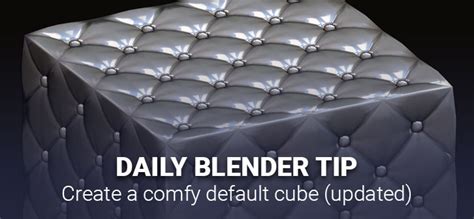 Daily Blender Tip Comfy Default Cube BlenderNation