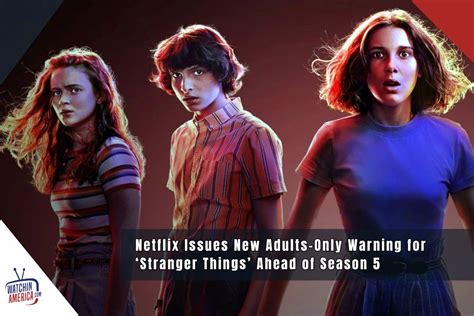 Netflix Issues New Adults Only Warning For ‘stranger Things Ahead Of