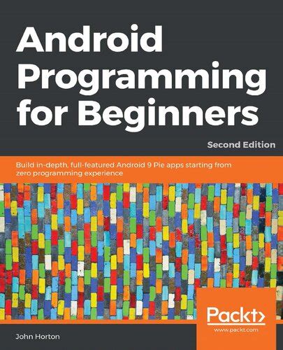 Android Programming For Beginners Build In Depth Full Featured Android 9 Pie Apps Starting