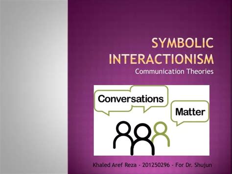 Ppt Symbolic Interactionism Powerpoint Presentation Free Download