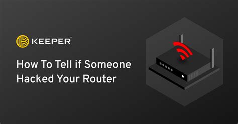 How To Tell If Someone Hacked Your Router Keeper Security