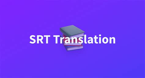 Srt Translation A Hugging Face Space By Lenylvt