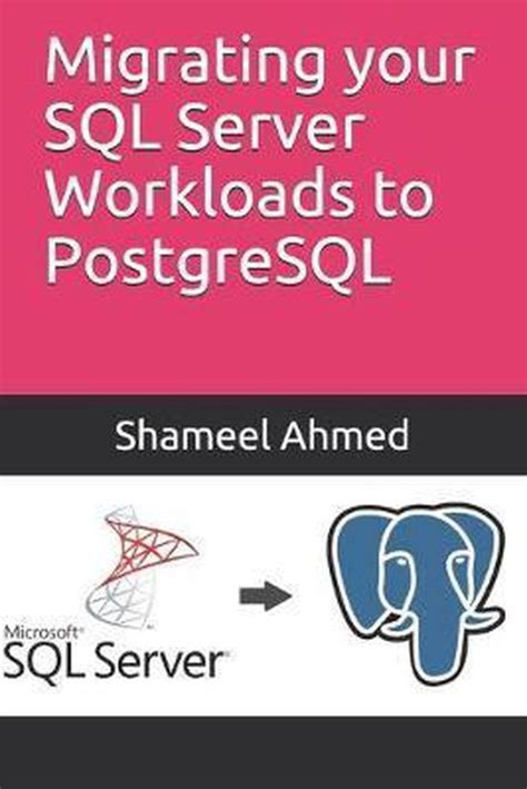 Migrating Your SQL Server Workloads To PostgreSQL 9798644541546