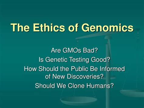Ppt The Ethics Of Genomics Powerpoint Presentation Free Download