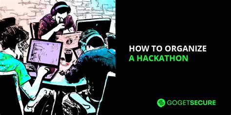 How To Organize And Run A Hackathon GoGet Secure