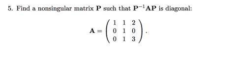 solved find a nonsingular matrix p such that p 1 ap is