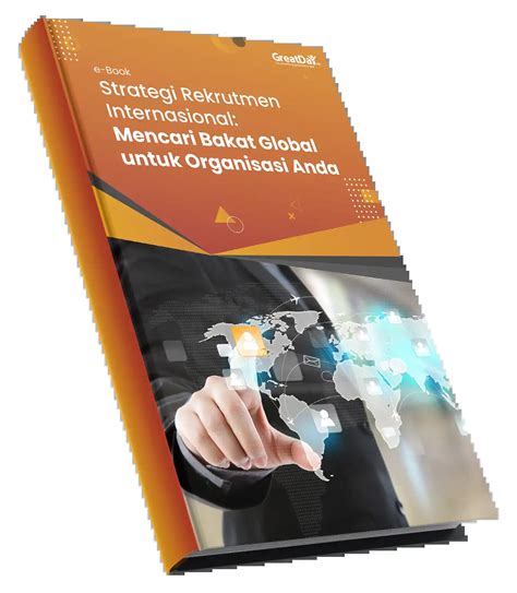 Strategi Rekrutmen Internasional Mencari Bakat Global Untuk Organisasi Anda GreatDay HR