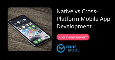 Native Vs Cross Platform Mobile App Development App Development