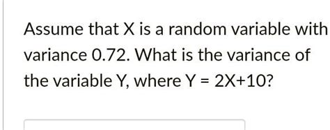 Solvedassume That X Is A Random Variable With Variance 072 What Is
