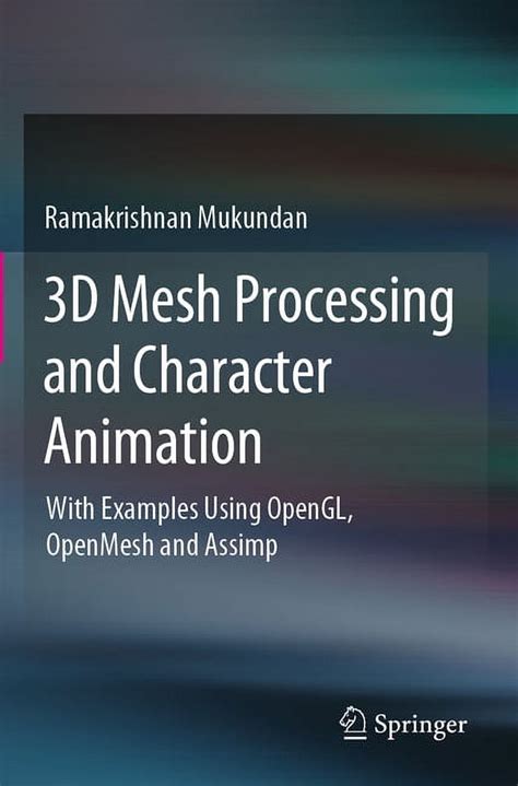 3d Mesh Processing And Character Animation With Examples Using Opengl