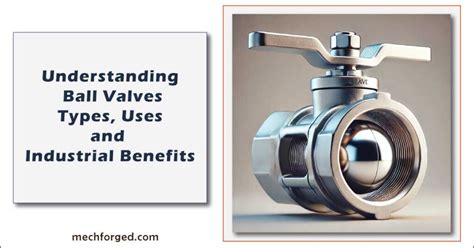 What Is A Ball Valve What Are The Types Of Ball Valves What Is A Ball Valve Used For Mech