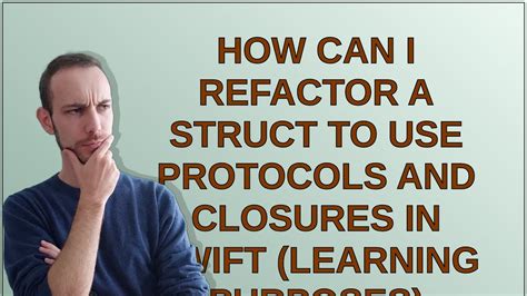 How Can I Refactor A Struct To Use Protocols And Closures In Swift