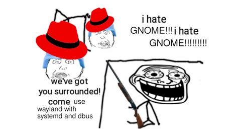 Stop Using Redhat Software Im Tired Of Seeing It My Friend On Arch