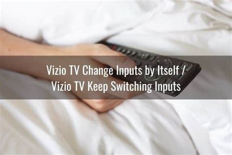 Vizio TV Input Not Working Can T Change Input Keeps Switching Ready To DIY