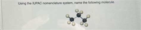 Solved Using The Iupac Nomenclature System Name The