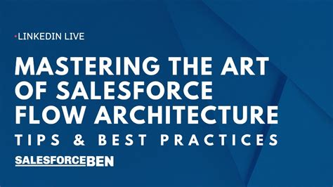 Mastering The Art Of Salesforce Flow Architecture Best Practices And Tips Youtube