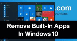 How To Uninstall Windows S Built In Apps