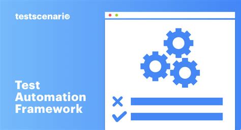 What Is A Test Automation Framework Type And Tools Testscenario