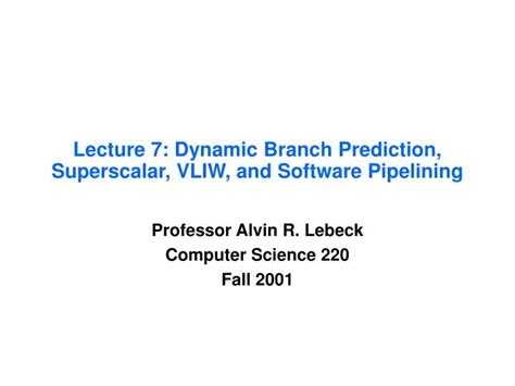 Ppt Lecture 7 Dynamic Branch Prediction Superscalar Vliw And Software Pipelining