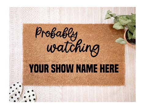 Probably Watching Favorite Show Custom Doormat Funny Doormat Home