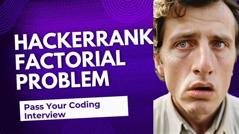 Hackerrank Factorial Challenge Explained Step By Step Solution Youtube