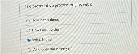 Solved The Prescriptive Process Begins With How Is This
