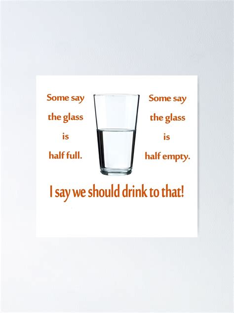 Optimist Pessimist Glass Half Full Glass Half Empty Poster By Teakastreasures Redbubble