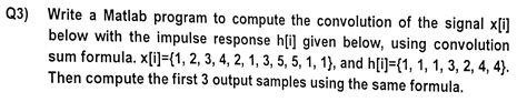 Solved Q Write A Matlab Program To Compute The Convolution Chegg