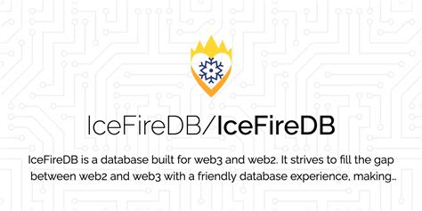 Github Icefiredbicefiredb Icefirelabs Icefiredb Is A Database Built For Web30 It