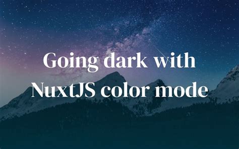 Going Dark With Nuxt Js Color Mode