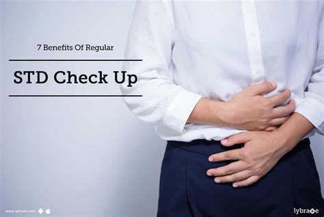 7 Benefits Of Regular Std Check Up By Dr Sharath Kumar C Lybrate 7 Benefits Of Regular Std Check Up By Dr Sharath Kumar C Lybrate