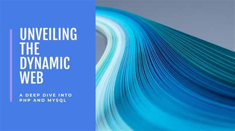 Unveiling The Dynamic Web A Deep Dive Into Php And Mysql For