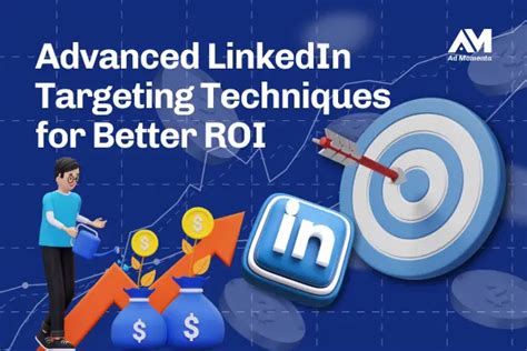 Advanced Linkedin Targeting Techniques For Better Roi
