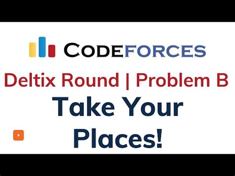 B Take Your Places Codeforces Deltix Round 2021 Solution With