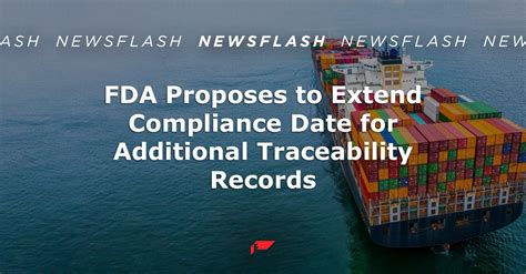 Fda Proposes To Extend Compliance Date For Additional Traceability Records