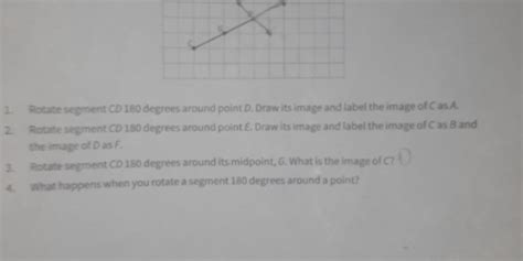 1 Rotate Segment Cd 180 Degrees Around Point D Draw Its Image And