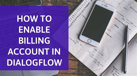 Dialogflow Tutorials How To Enable Billing Account In Dialogflow Youtube